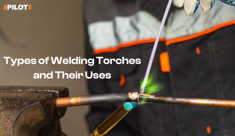 Types of Welding Torches and Their Uses